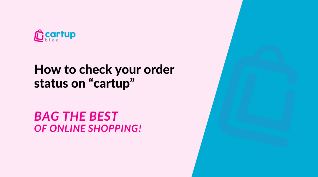 How to check your order status on “cartup”